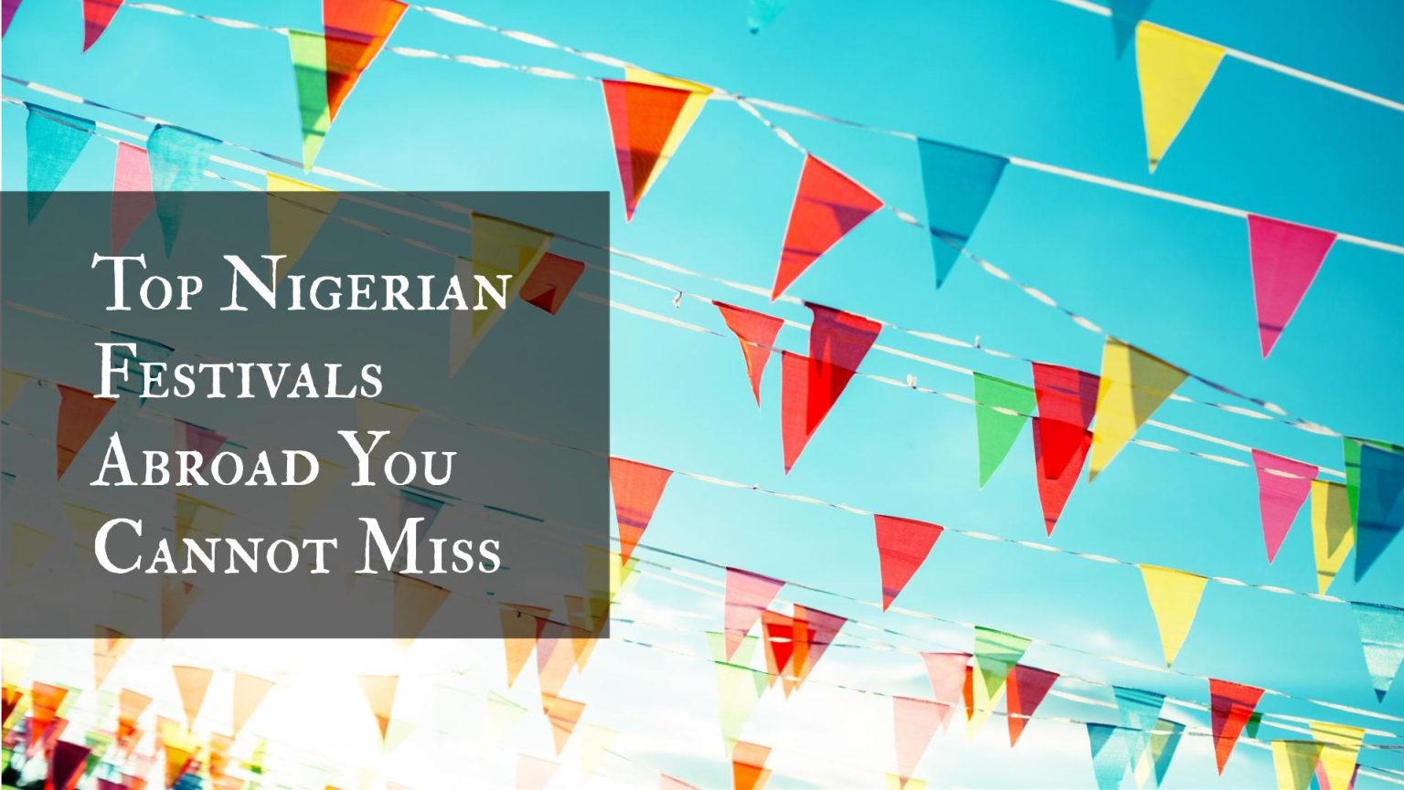 Nigeria Diaspora Festivals: Top Events You Can't Miss Abroad
